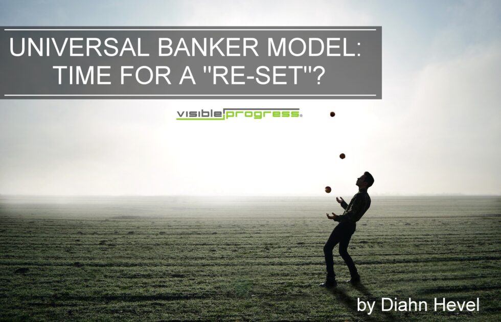 Universal Banker Model – Time for a “Re-set”? | Visible Progress